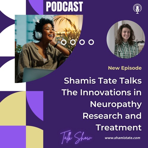 Stream Shamis Tate Talks The Innovations In Neuropathy Research And ...