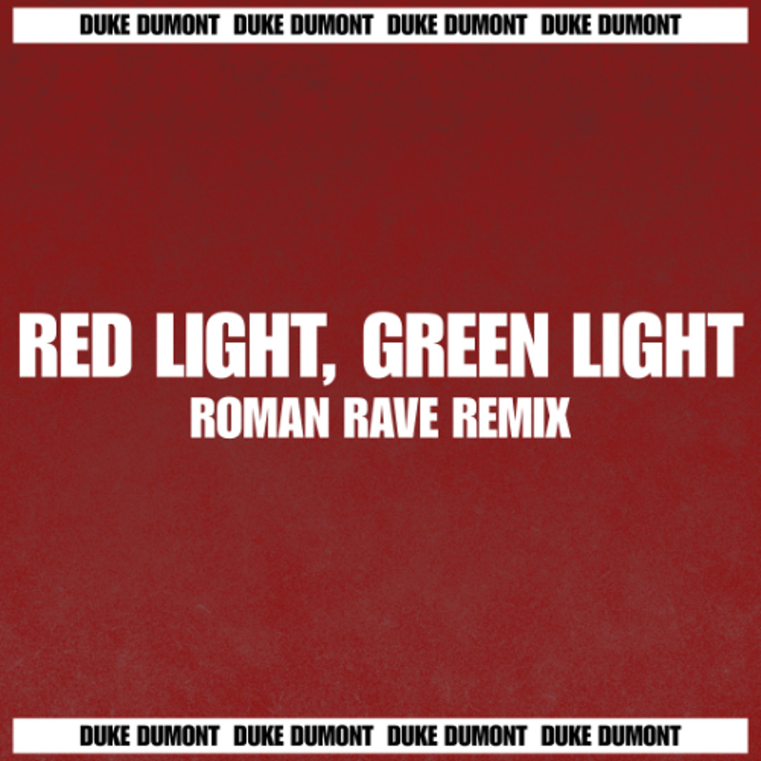 Stream Duke Dumont - RED LIGHT, GREEN LIGHT (Roman Rave Remix) [FREE DL ...