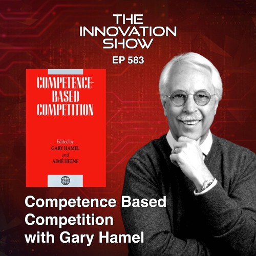Stream Gary Hamel - Competence Based Competition by The Innovation Show ...