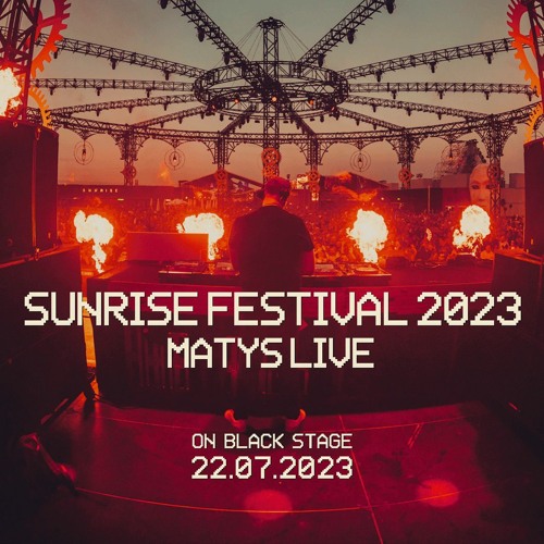 Stream Matys | Sunrise Festival 2023 :: black stage by DJ MATYS | Music | Listen online for free ...