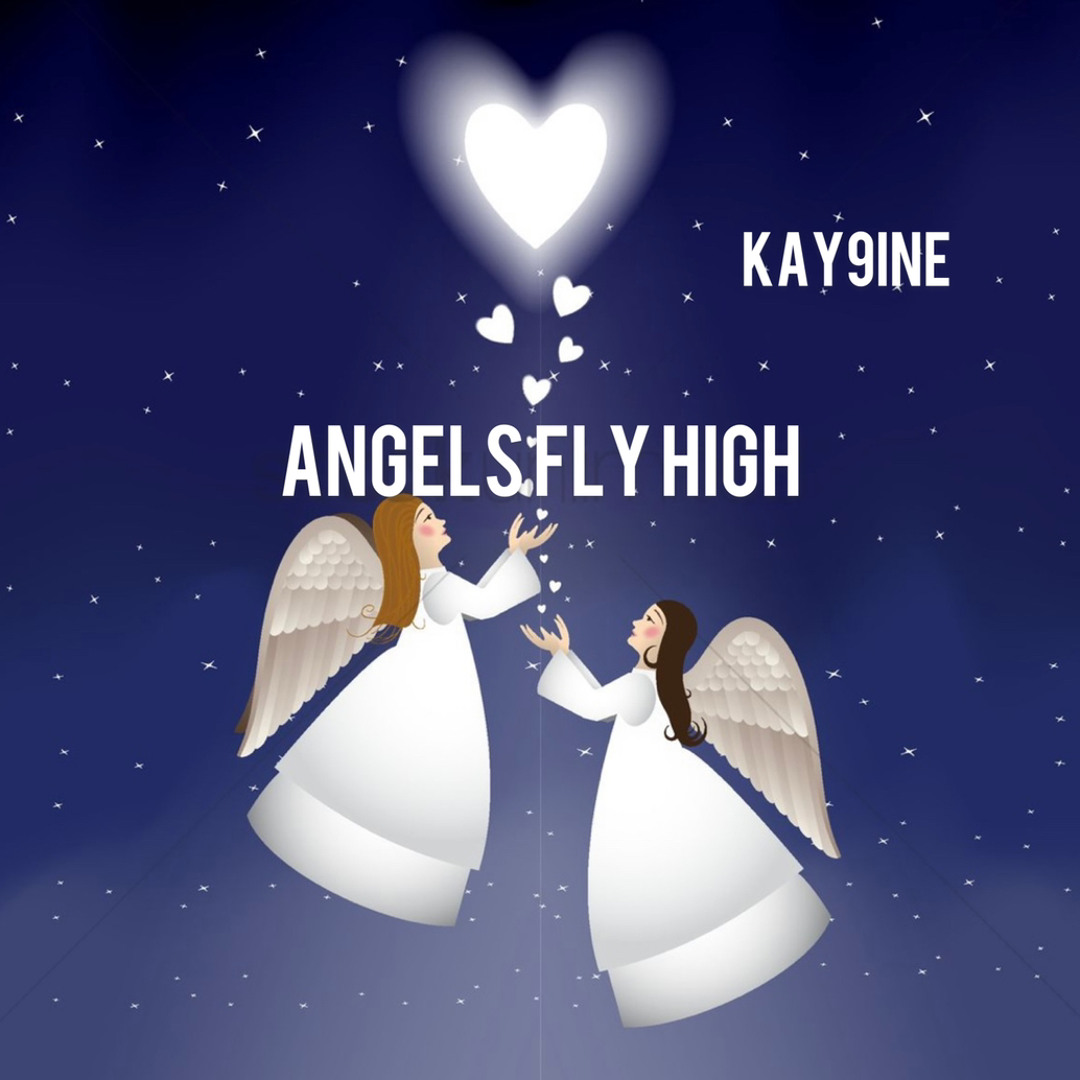 Stream KAY9INE - Angels Fly High by OfficialKay9ine _ | Listen online ...