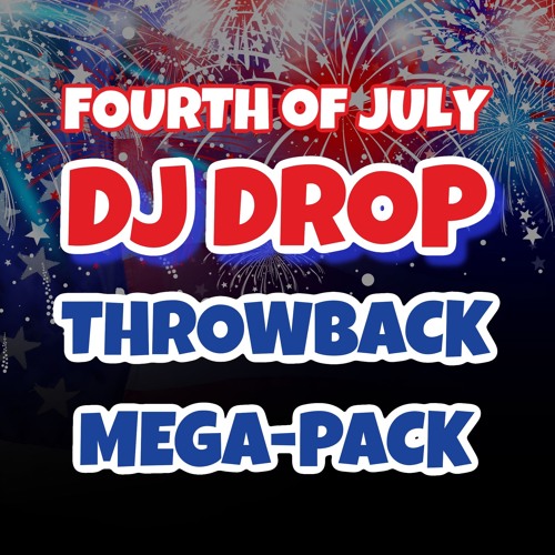 Stream Fourth of July DJ Drop Mega-Pack by MYPOWERDROPS.COM | Listen ...