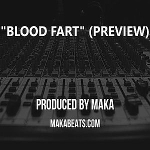 Stream Blood Fart (Preview) by Maka Beats | Listen online for free on ...