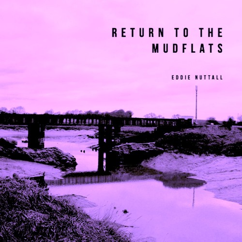 Stream Return To The Mudflats by Eddie Nuttall/ Backwater | Listen ...