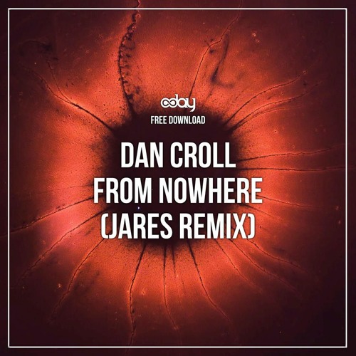 Stream FREE DOWNLOAD : Dan Croll - From Nowhere (Jares Remix) by Jares | Listen online for free ...
