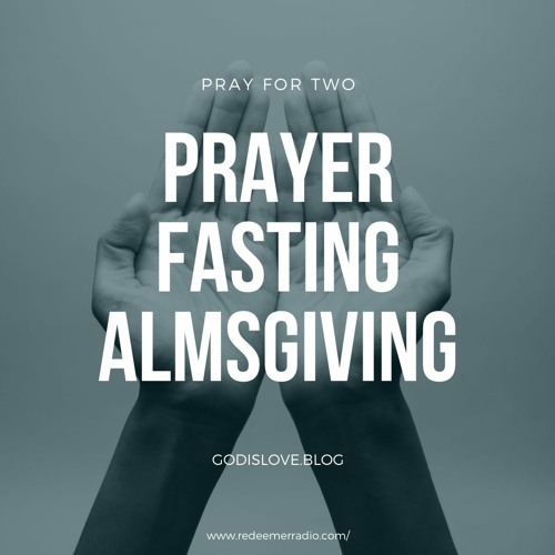 Stream Prayer, Fasting and Almsgiving by Prayfor2 | Listen online for ...