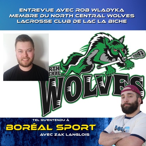 Stream episode Entrevue avec le trésorier du North Central Wolves Lacrosse Club by BORÉAL 92.1 ...
