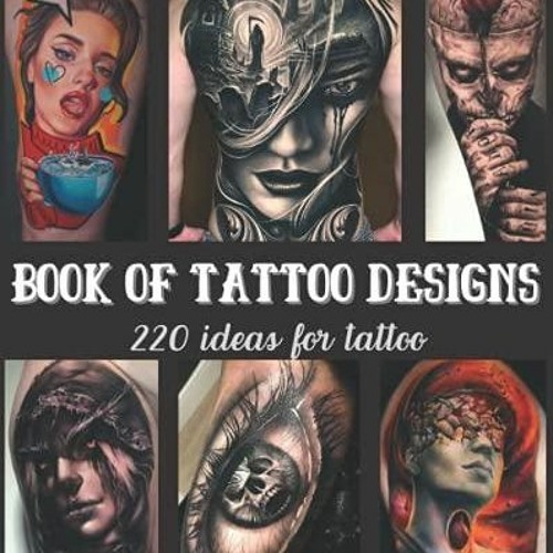 Stream PDF Book Book Of Tattoo Designs: 220 Ideas For Tattoo | Different Tattoo Style Realism ...