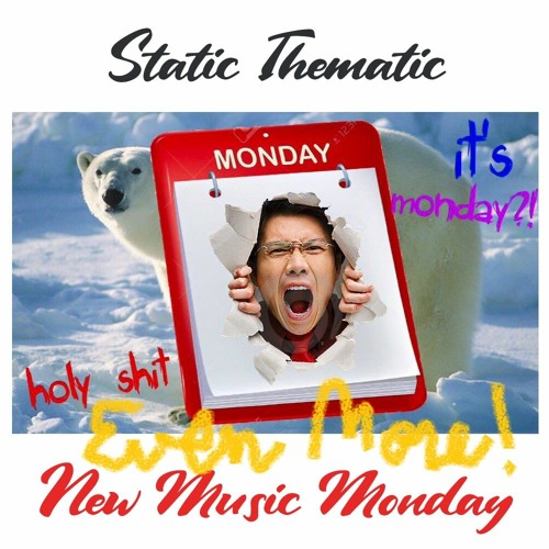 Stream 56 Static Thematic - Even More New Music Monday (Nov 22) by ... Stream 56 Static Thematic - Even More New Music Monday (Nov 22) by ...