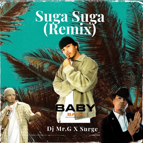 Stream Suga Suga - Baby Bash ft Frankie J (Dj Mr.G X Surge Remix)(Reggaeton Remix) by Dj Mr.G ...