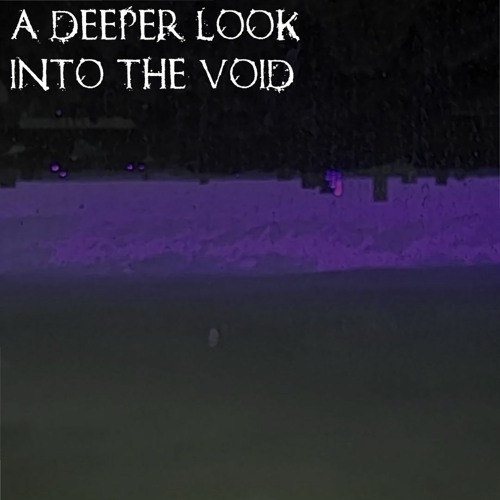 Stream Abyss Calling | Listen to A Deeper Look into the Void playlist online for free on SoundCloud