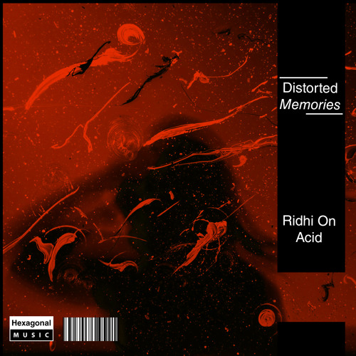 Stream Ridhi On Acid [Hexagonal Music] by Distorted Memories | Listen ...