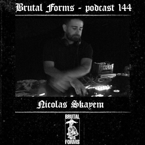 Stream Podcast 144 - Nicolas Skayem x Brutal Forms by Brutal Forms ...