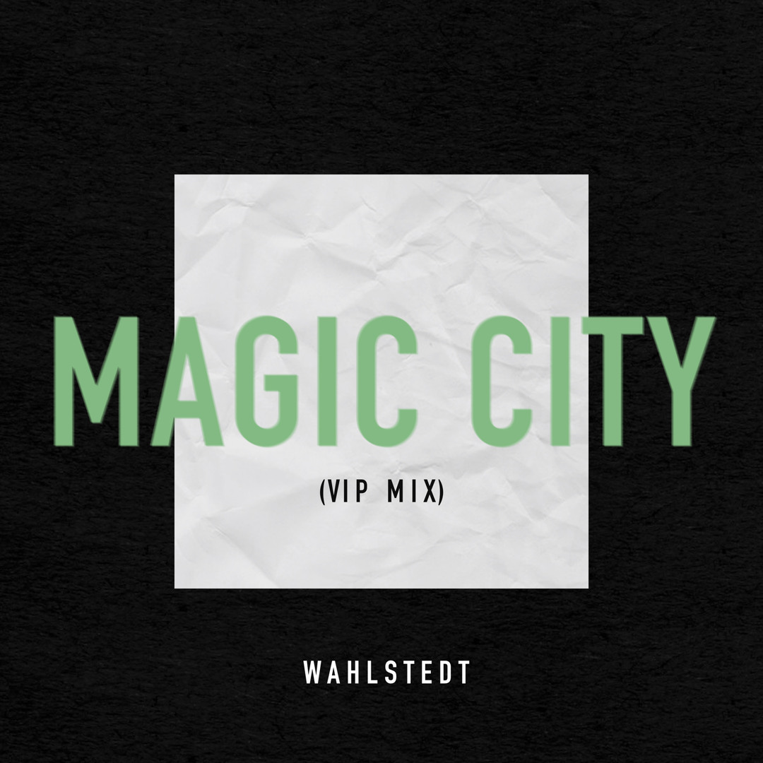 Stream Magic City (Vip Mix) by Wahlstedt | Listen online for free on ...
