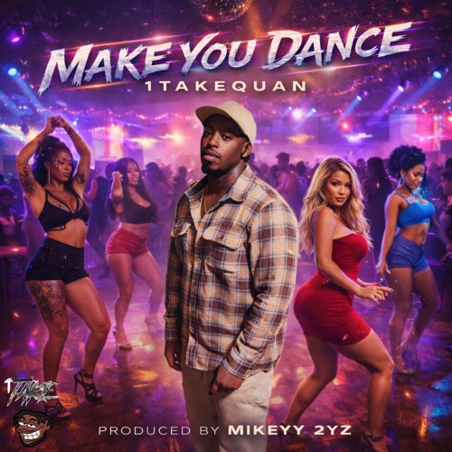 Stream Make you dance ( prod. Mikeyy 2yz ) by 1TakeQuan | Listen online ...