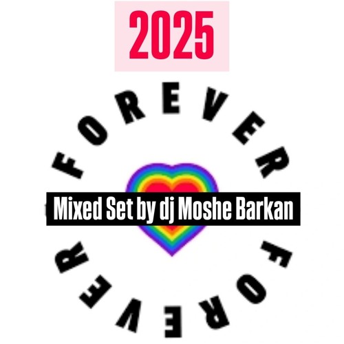 Stream Forever Pride 2025 - Mixed Set by dj Moshe Barkan by dj Moshe ...