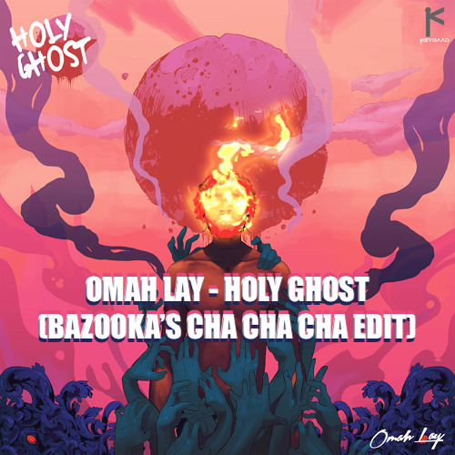 Stream Omah Lay - Holy Ghost (Dj Bazooka's Cha Cha Cha Edit) by ...