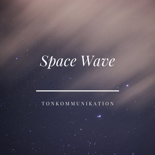 Stream Space Wave by Tonkommunikation | Listen online for free on ...
