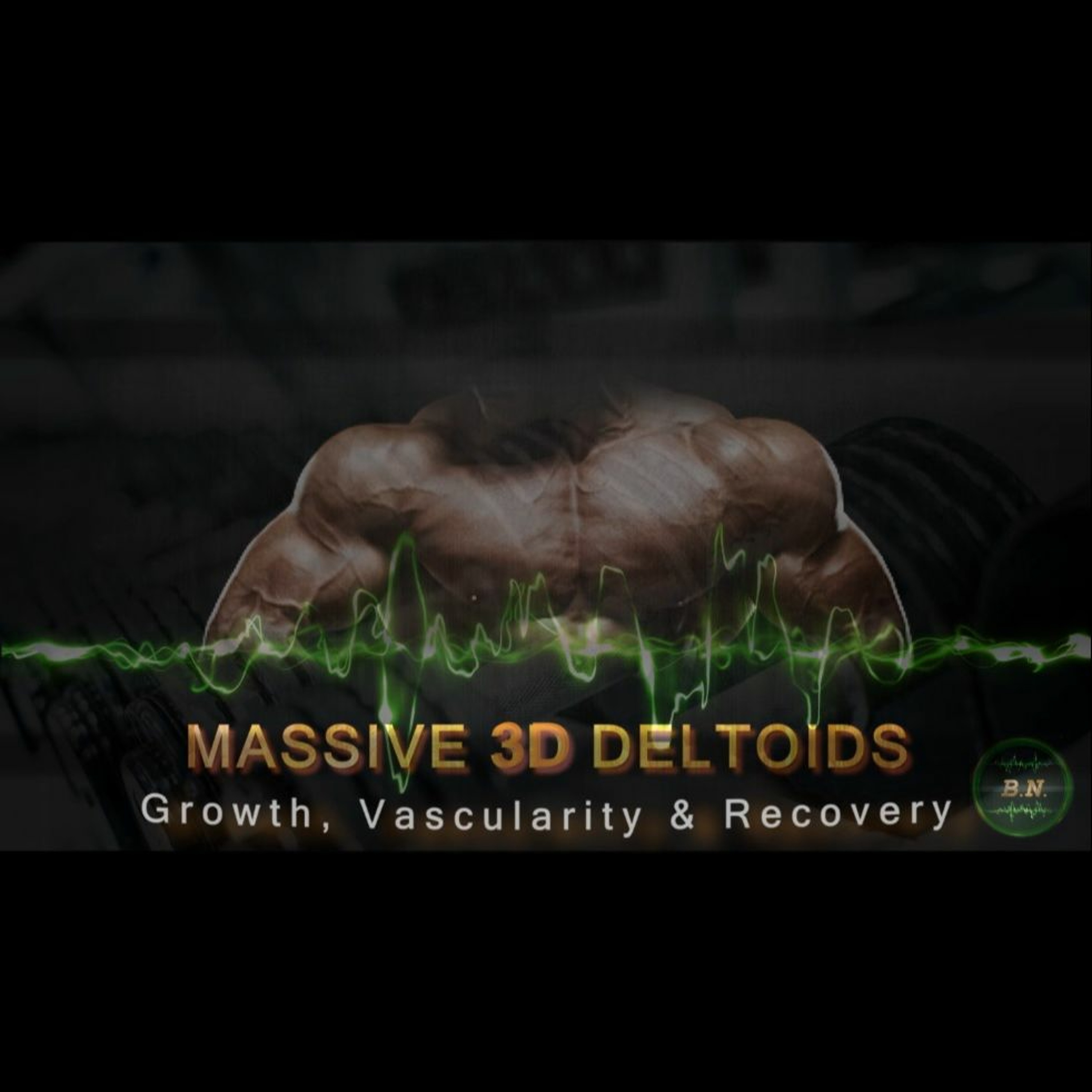Massive 3D Deltoids - Wide Frame & Round Muscles by Binaural Nutrition ...