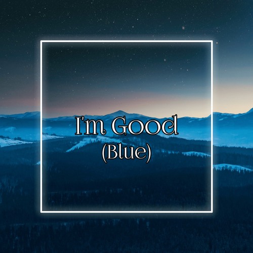 Stream Im Good Blue Remix by Kalsel FYS | Listen online for free on ...