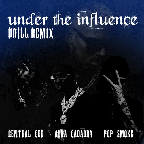 Stream Chris Brown - Under the Influence (Drill Remix) ft. Central Cee, Pop Smoke, Abra Cadabra ...