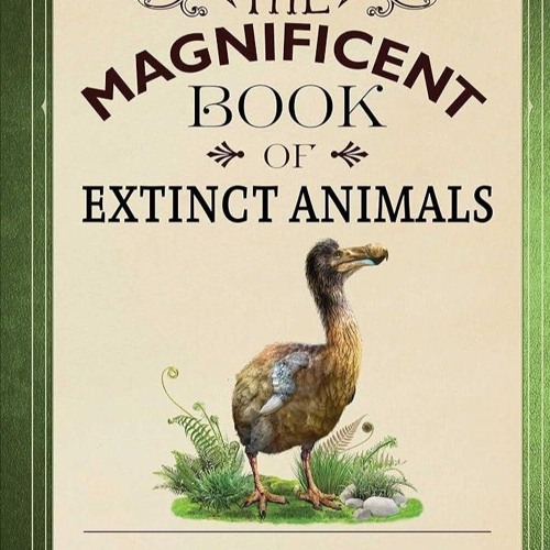 Stream Kindle⚡online PDF The Magnificent Book of Extinct Animals ...