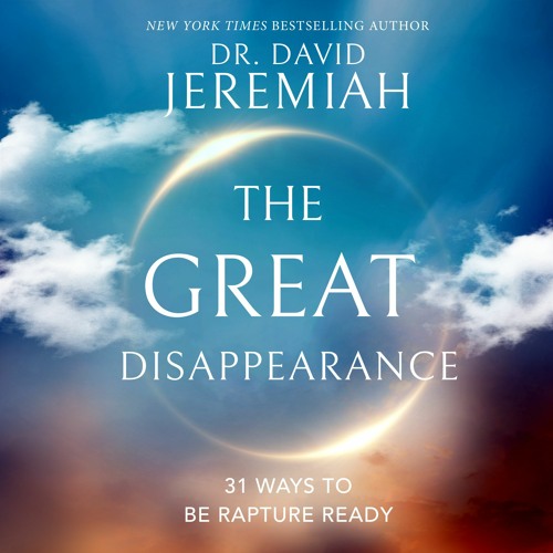 Stream THE GREAT DISAPPEARANCE by Dr. David Jeremiah | Chapter One from ...