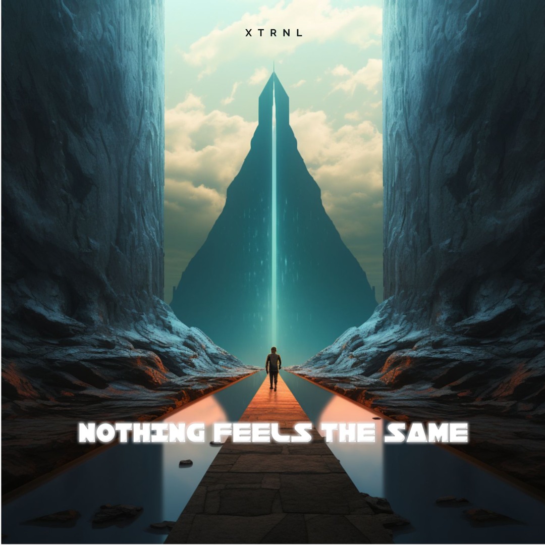 Stream Nothing Feels the Same by XTRNL | Listen online for free on SoundCloud