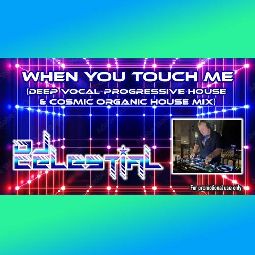 Stream DJ Celestial - When You Touch Me (Deep Vocal Progressive House ...