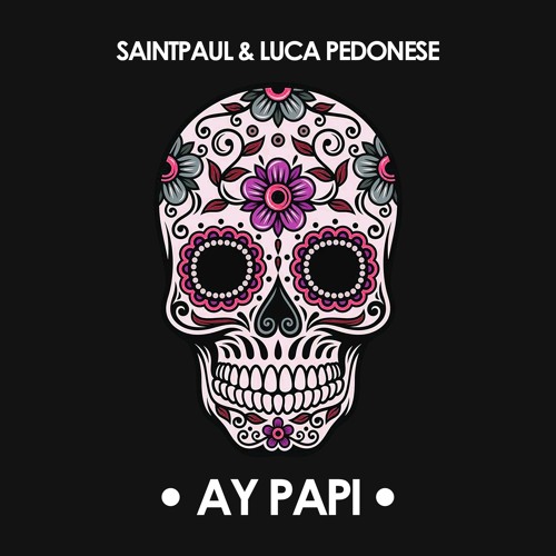 Stream Ay Papi Extended Version By Saintpaul Dj Listen Online For Free On Soundcloud