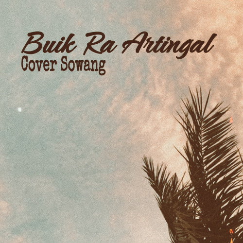 Stream BUIK RA ARTINGAL ( COVER ) - SOWANG by SWISHER ADELBAI | Listen ...