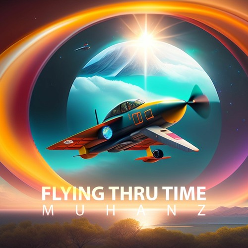 Stream Flying Thru Time by Mu Hanz | Listen online for free on SoundCloud