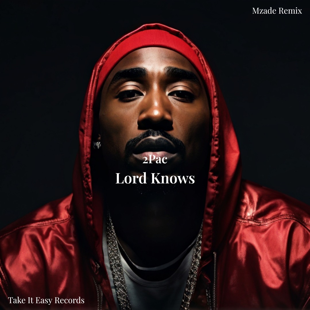 Stream 2Pac - Lord Knows (Mzade Remix) by Take It Easy Records | Listen ...