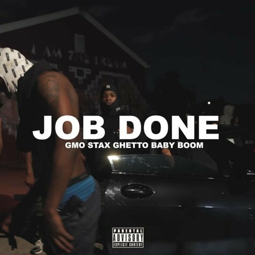 Stream Job Done (feat. GMO Stax) by Ghetto Baby Boom | Listen online ...