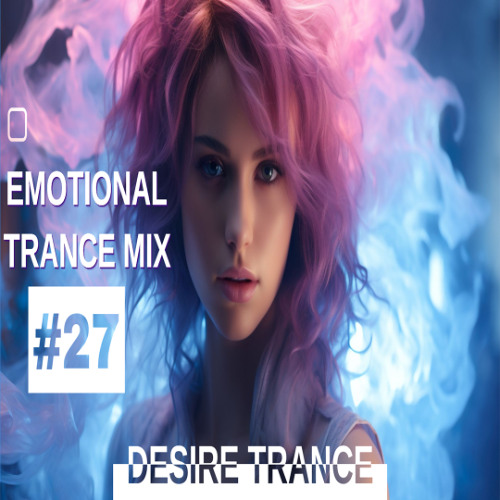 Stream EMOTIONAL TRANCE MIX #27 - UPLIFTING & VOCAL TRANCE by DESIRE TRANCE | Listen online for ...