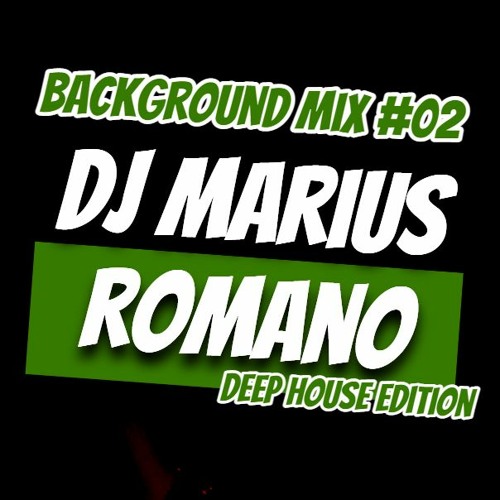 Stream Background Mix #02 - Deep House Edition by DJ Marius Romano ...