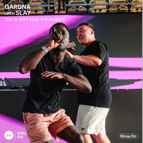 Stream Gardna with Slay - 19 September 2024 by SWU.FM | Listen online ...
