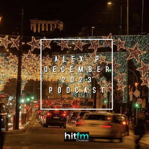 Stream ALEX P DECEMBER 2023 PODCAST by dj Alex P. | Listen online for ...