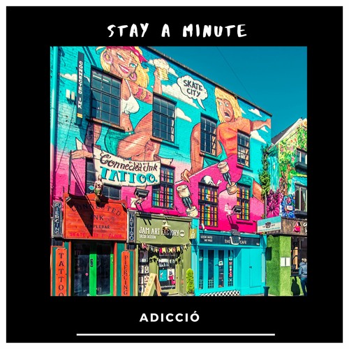 Stream Stay a minute by Adicció | Listen online for free on SoundCloud