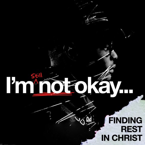 Stream 2022-06-19 I'm Still Not Okay - Part 1: Finding Rest in Christ ...