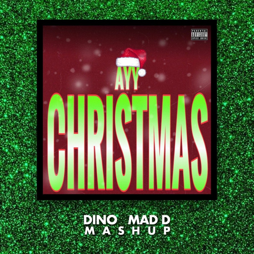 Stream AYY CHRISTMAS (DINO & MAD D MASHUP).wav by Dino | Listen online ...