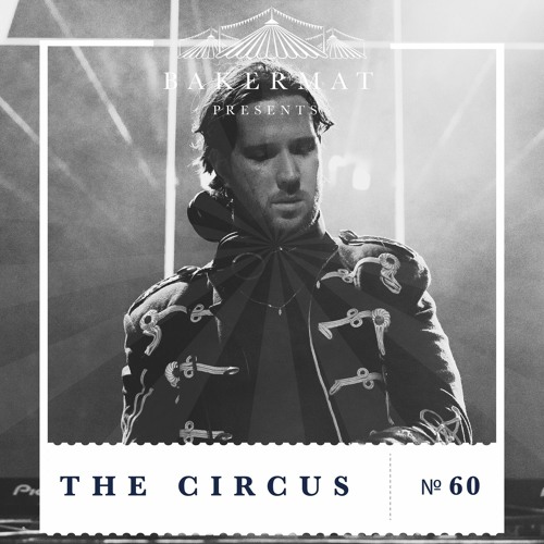 Stream Bakermat presents The Circus #060 by Bakermat | Listen online ...