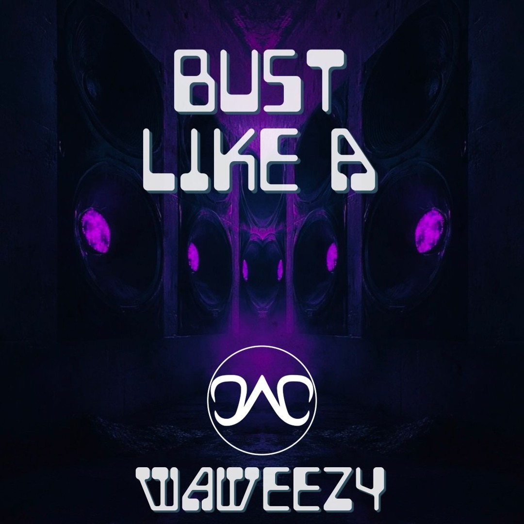 Stream Bust Like A by Waweezy | Listen online for free on SoundCloud