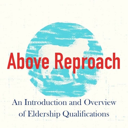 Stream Above Reproach: An Introduction and Overview of Eldership ...