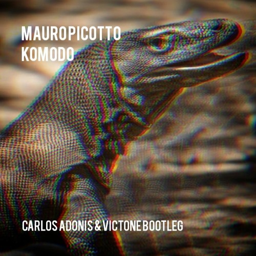 Stream Mauro Picotto - Komodo (Carlos Adonis & VicTone Bootleg) PREVIEW ...