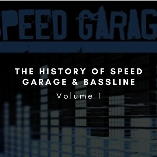 Stream The History of Speed Garage & Bassline - Volume 1 by Alex Hughes ...