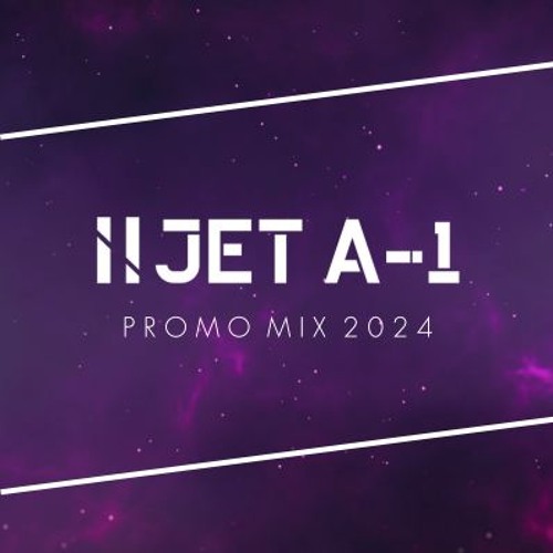 Stream JET A-1 Promo Mix 2024 by JET A-1 | Listen online for free on ...