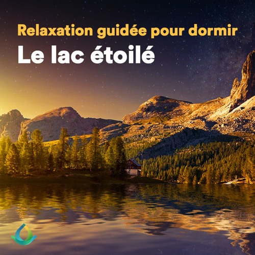 Stream Méditation Guidée Pour Dormir "Le Lac Étoilé" ☯ Sommeil Profond ...