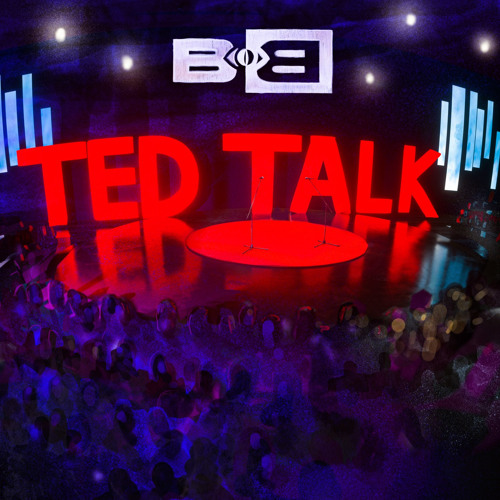 Stream Ted Talk by B.o.B | Listen online for free on SoundCloud