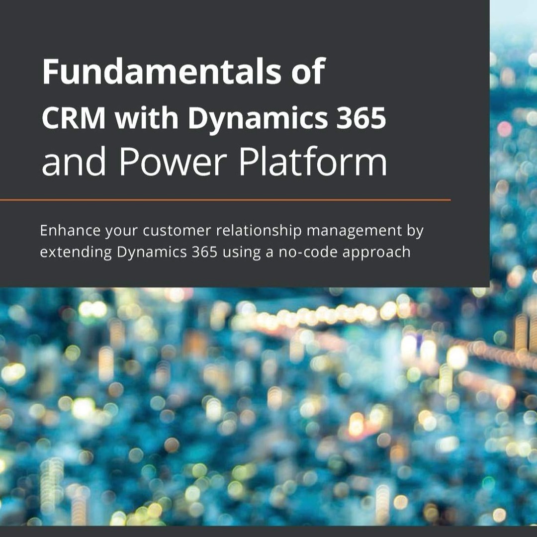 Stream [EBOOK] Fundamentals of CRM with Dynamics 365 and Power Platform ...